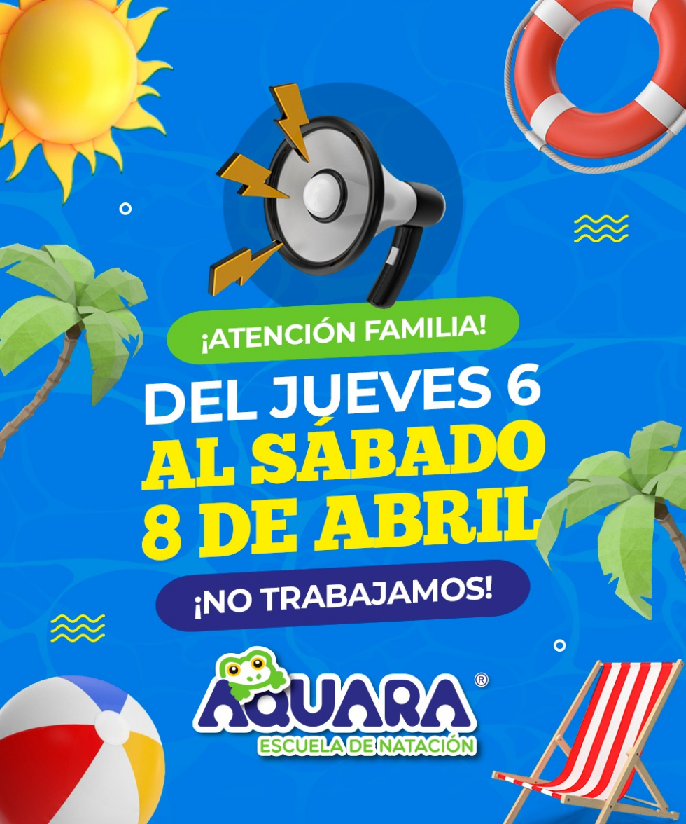 Del Jueves 6 al Sábado 8 de Abril de 2023 ¡NO TRABAJAMOS! | AQUARA